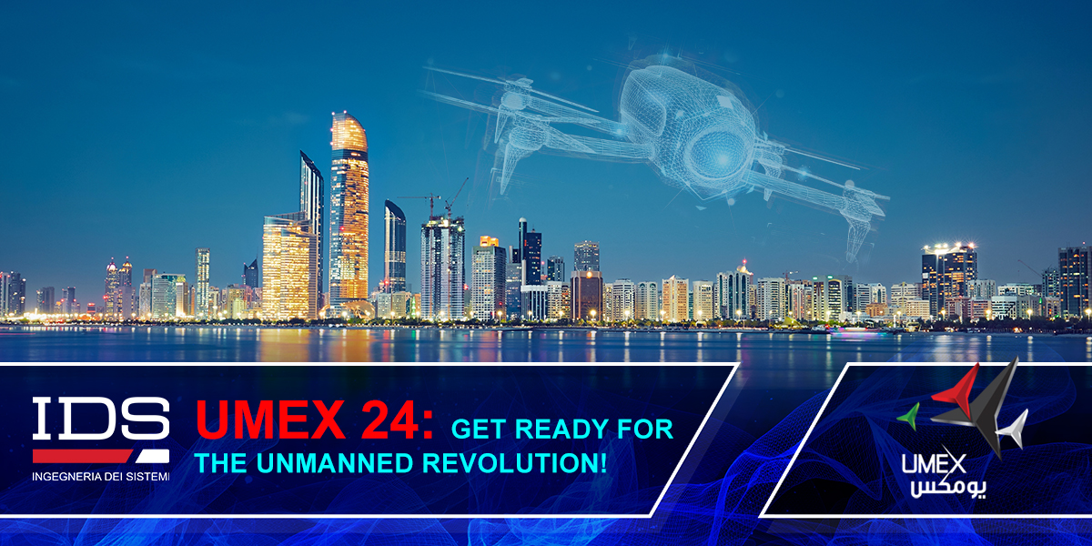 Get ready for an unmanned revolution at UMEX - IDS Ingegneria Dei Sistemi